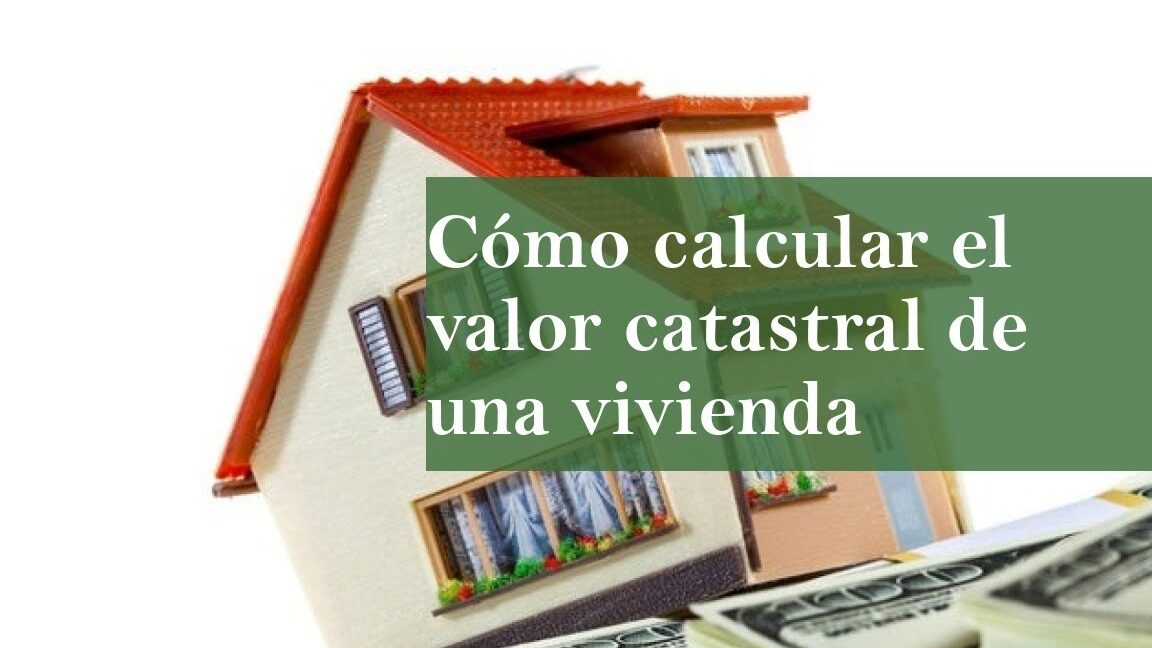 Descubre cómo calcular el valor catastral de tu vivienda y maximiza su ...